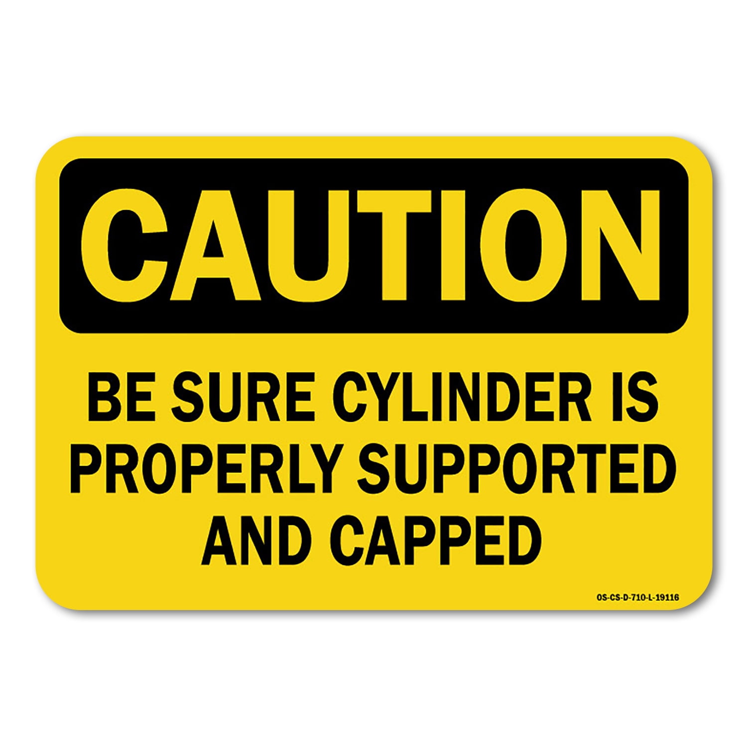OSHA Caution Aluminum Sign - Be Sure Cylinder Is Properly Supported and ...