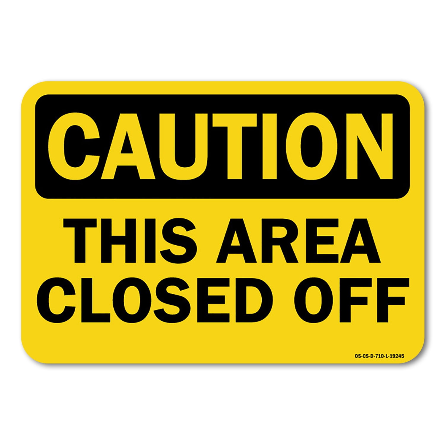 OSHA Caution Aluminum Sign - This Area Closed Off | Aluminum Sign ...