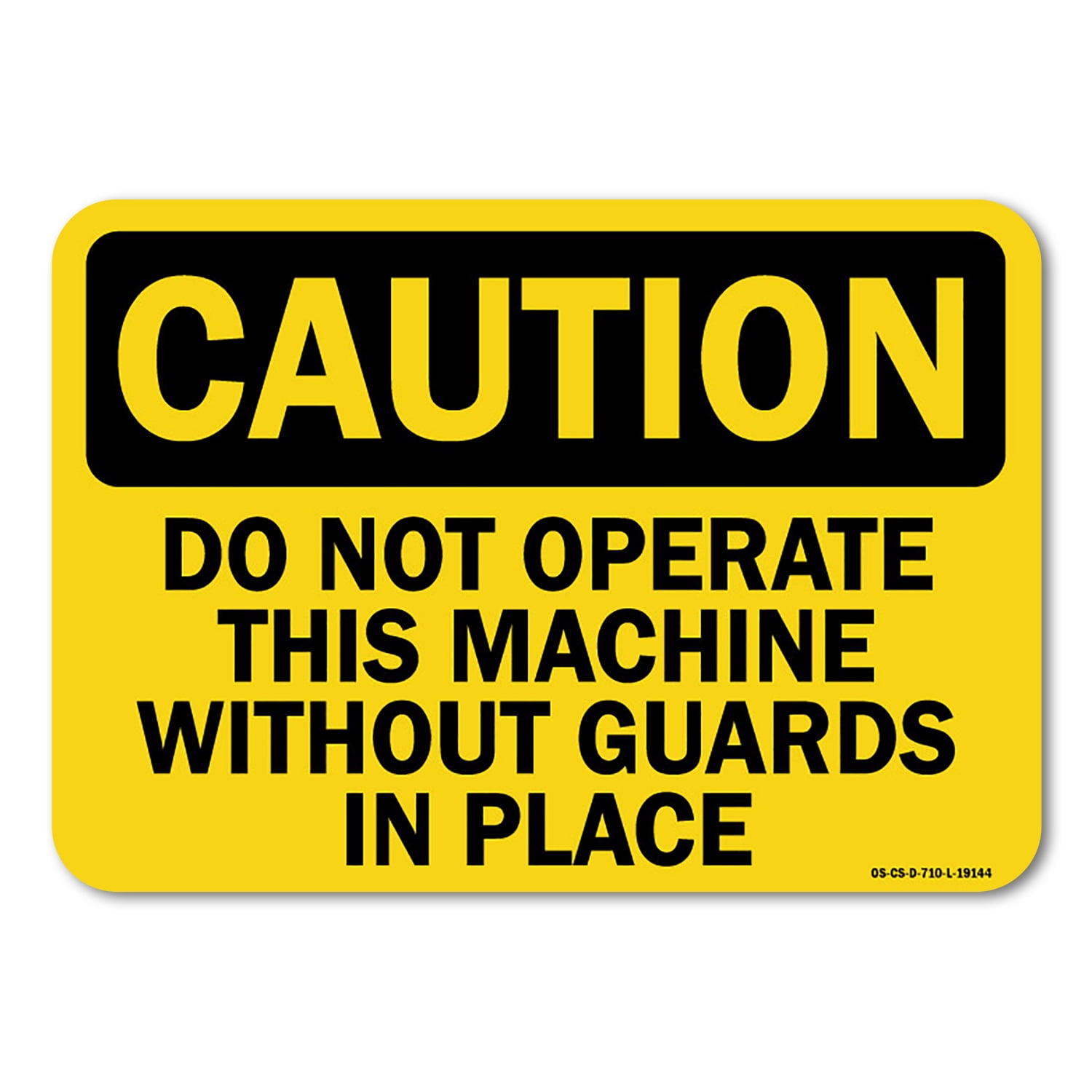 OSHA Caution Sign - Do Not Operate This Machine Without Guards In Place ...