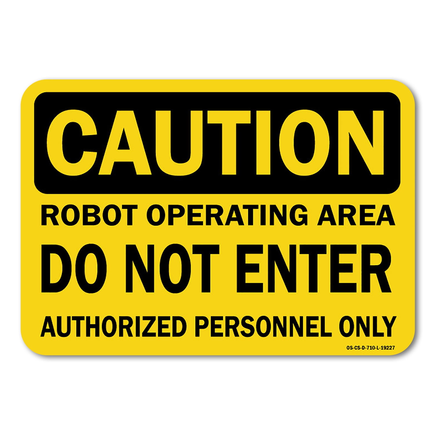 OSHA Caution Sign - Robot Operating Area Do Not Enter Authorized ...