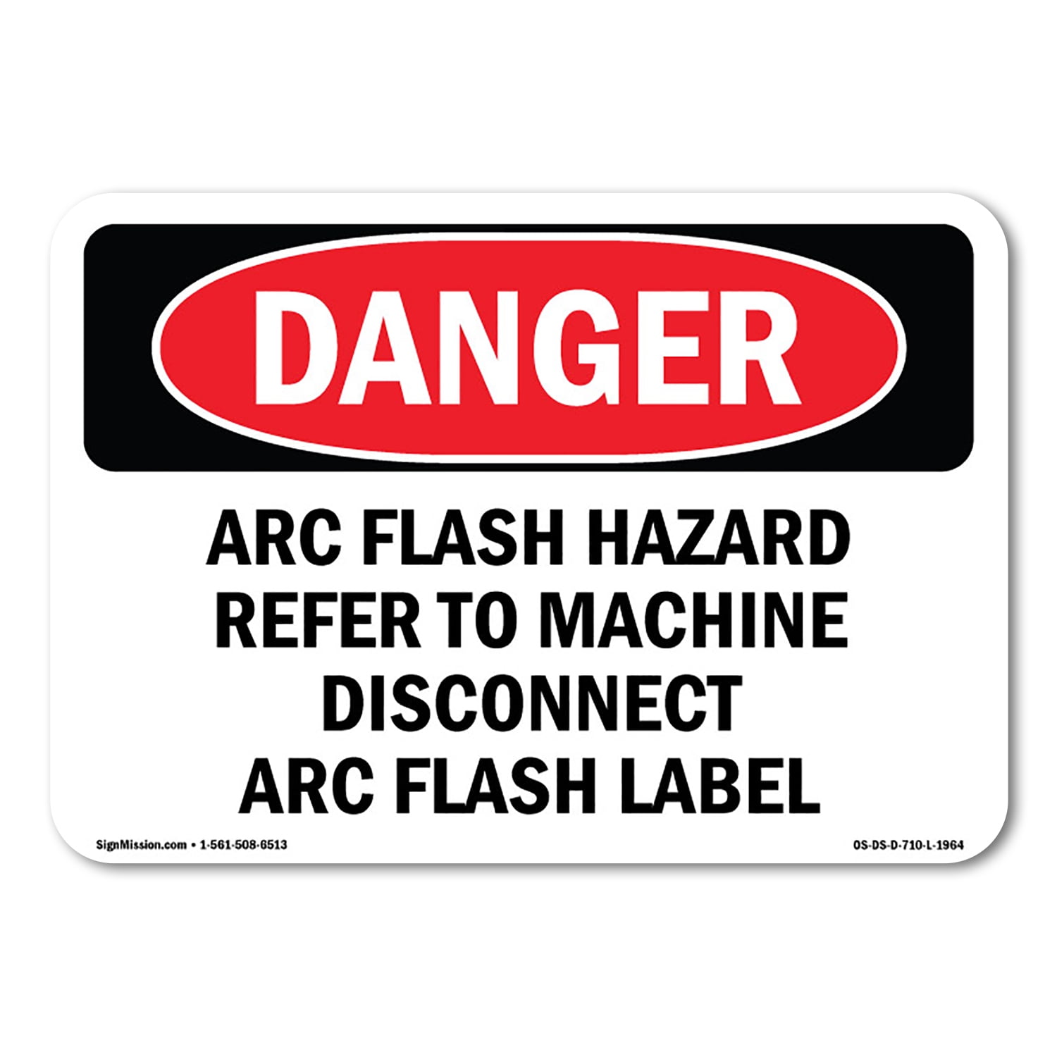 OSHA Danger Sign - Arc Flash Hazard Refer To Machine Disconnect ...