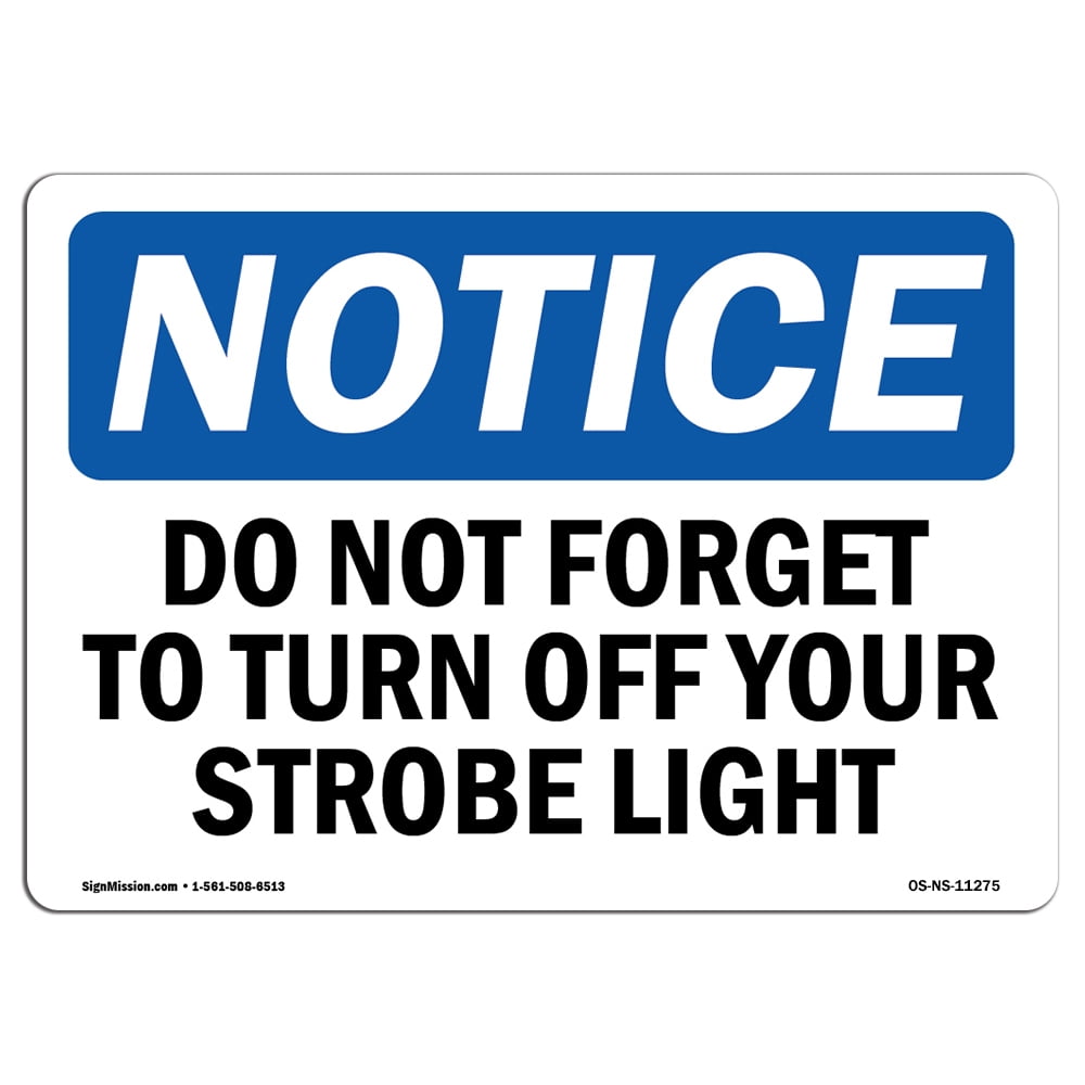 OSHA Notice Sign - Do Not Forget To Turn Off Your Strobe Light | Decal ...
