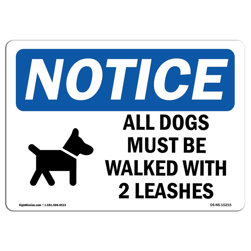 OSHA Notice Sign - NOTICE All Dogs Must Be Walked With 2 Leashes ...
