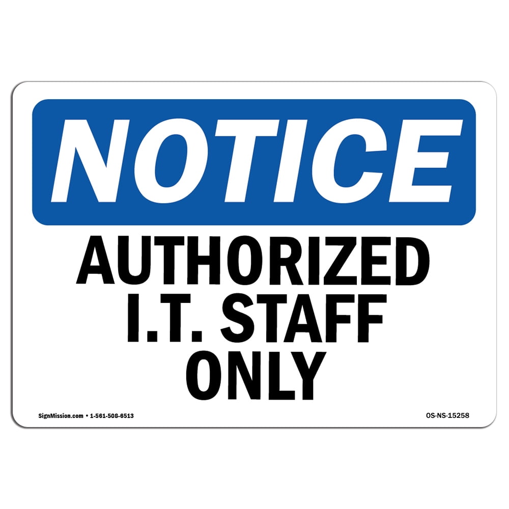 OSHA Notice Sign - NOTICE Authorized I.T. Staff Only | Plastic Sign ...