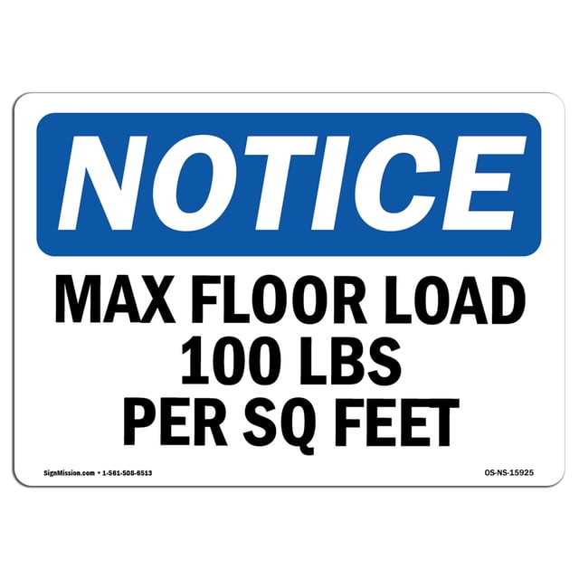 OSHA Notice Sign - NOTICE Max Floor Load 100 Lbs Per Sq Foot | Decal ...