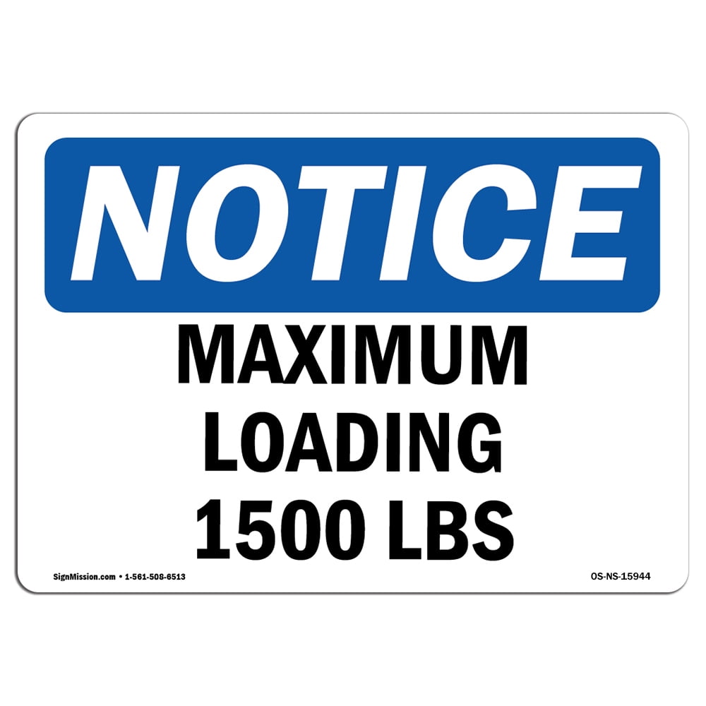 OSHA Notice Sign - NOTICE Maximum Loading 1500 Lbs | Plastic Sign ...
