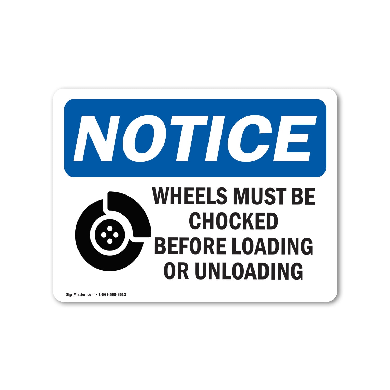 OSHA Notice Sign - NOTICE Wheels Must Be Chocked Before Loading | Decal ...