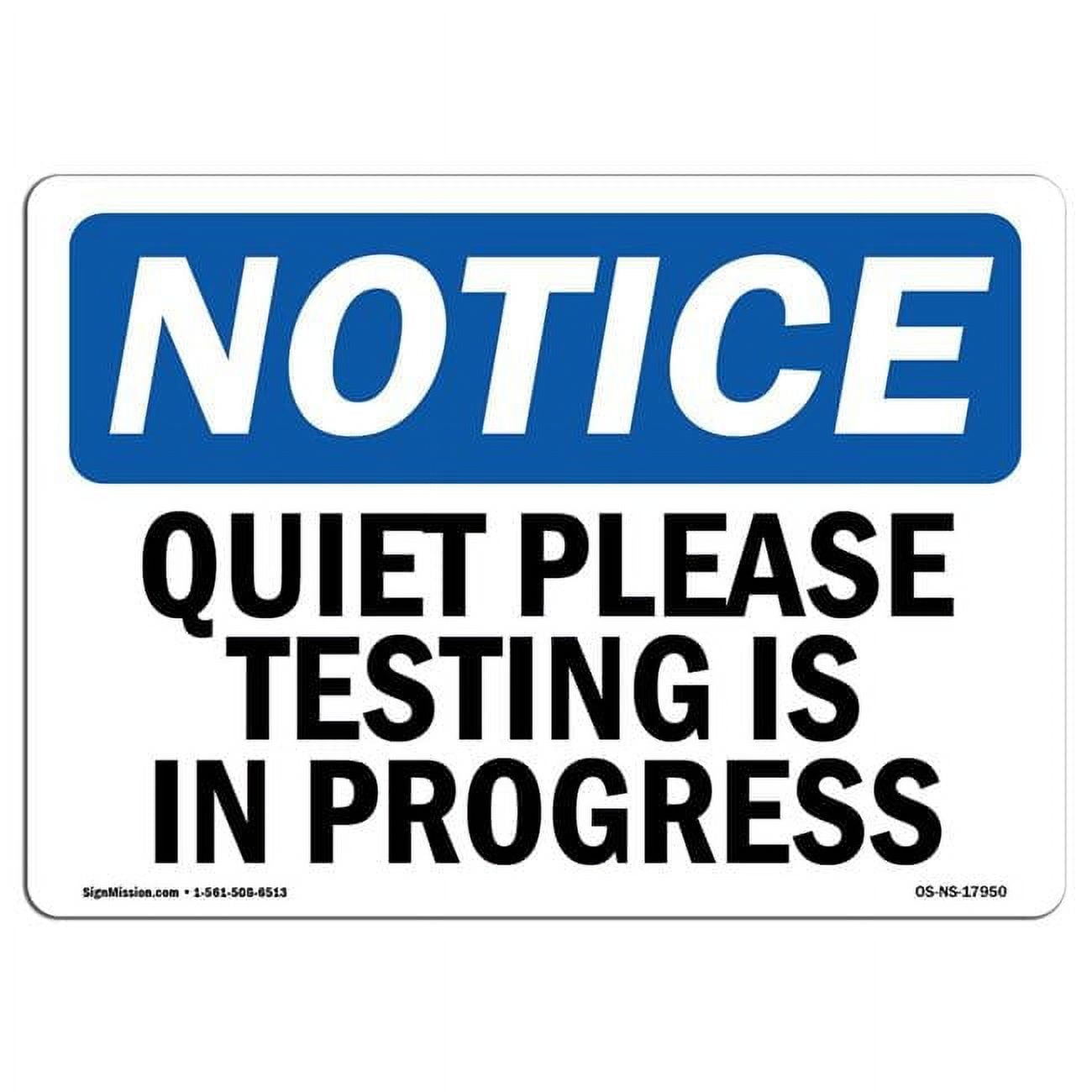 OSHA Notice Sign - Quiet Please Testing Is in Process - Walmart.com