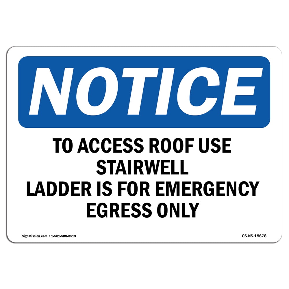 OSHA Notice Signs - To Access Roof Use Stairwell Ladder Is For Sign ...