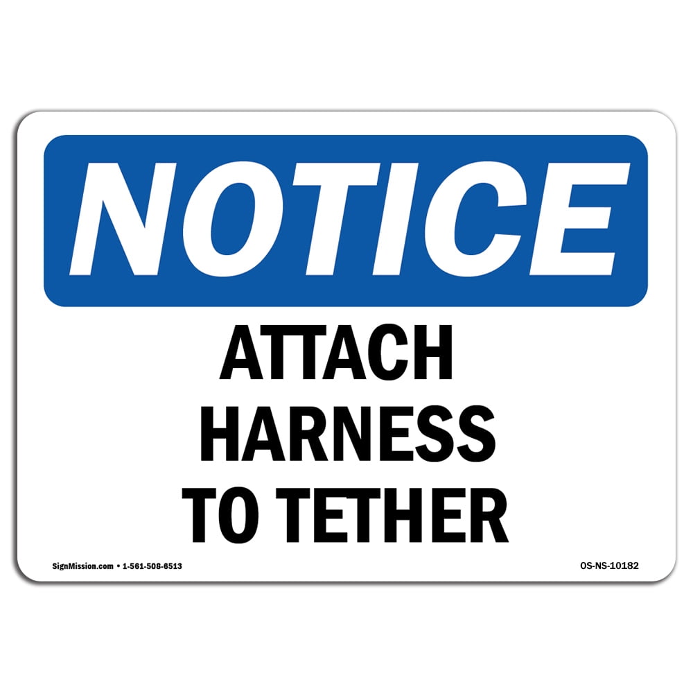 OSHA Notice Signs - Attach Harness To Tether Sign | Extremely Durable ...
