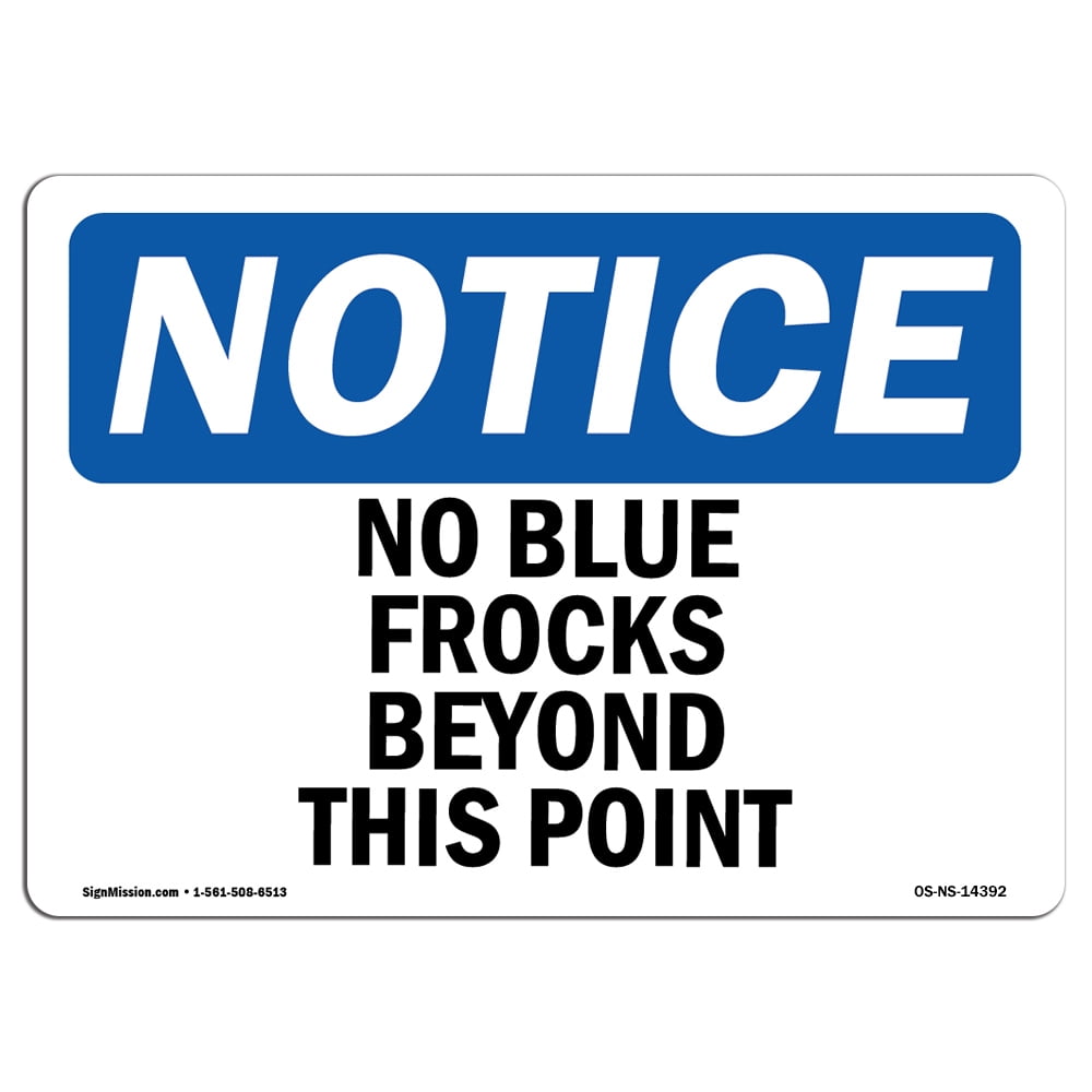 OSHA Notice Signs - No Blue Frocks Beyond This Point Sign | Extremely ...