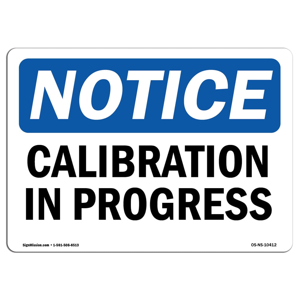 OSHA Notice Signs - Calibration In Progress Sign | Extremely Durable ...