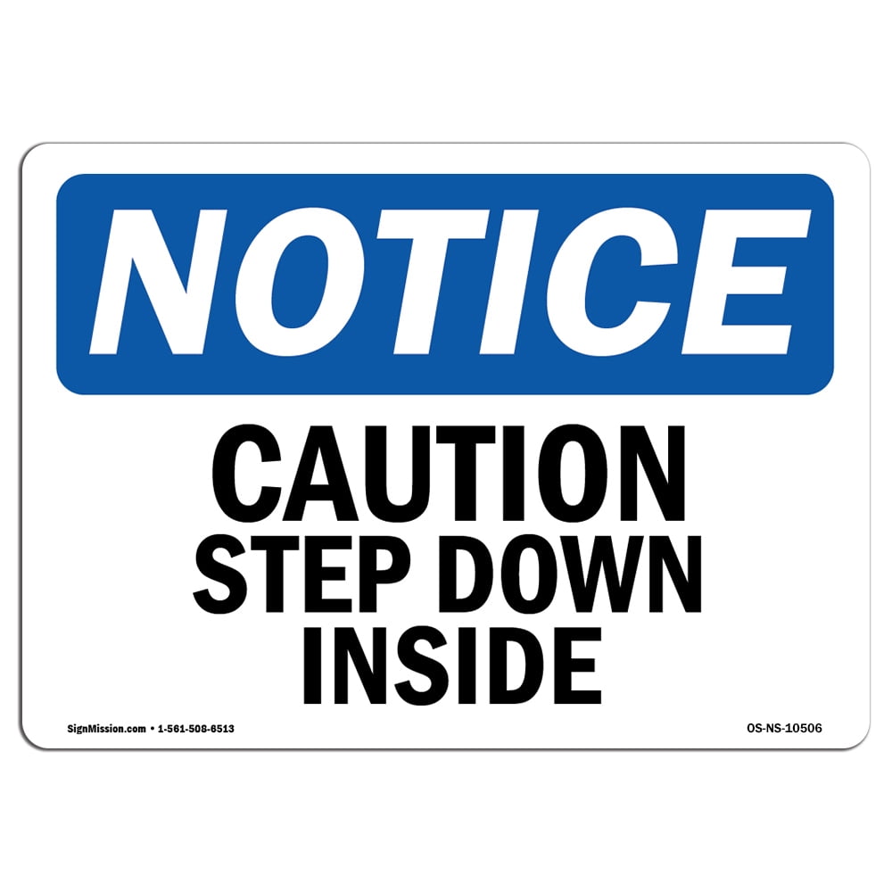 OSHA Notice Signs - Caution Step Down Inside Sign | Extremely Durable ...