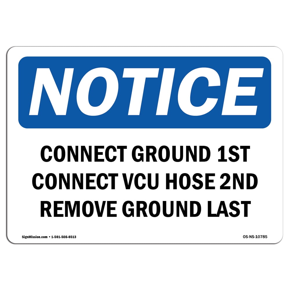 OSHA Notice Signs - Connect Ground 1st Connect Vcu Hose 2nd Sign ...