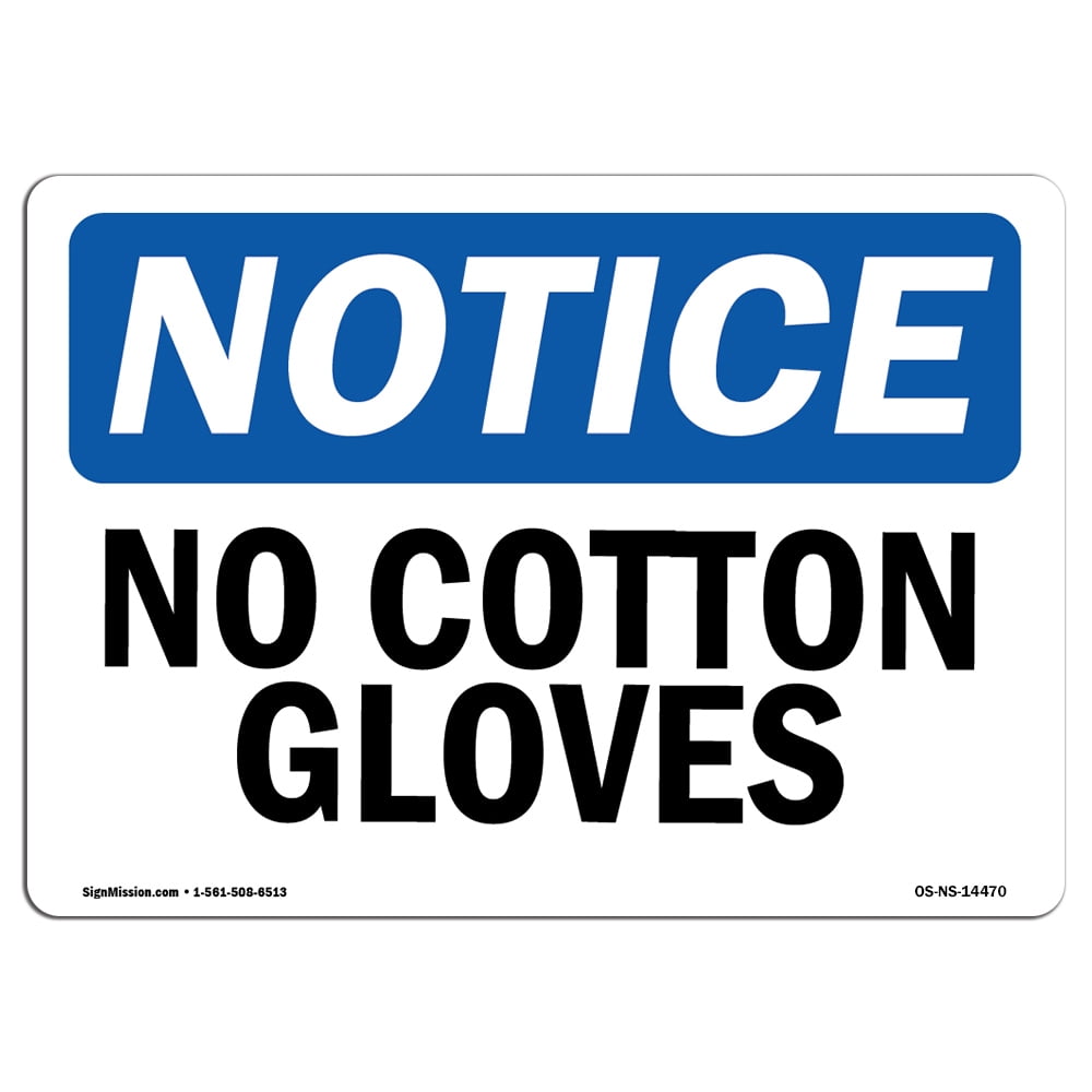 OSHA Notice Signs - No Cotton Gloves Sign | Extremely Durable Made in ...