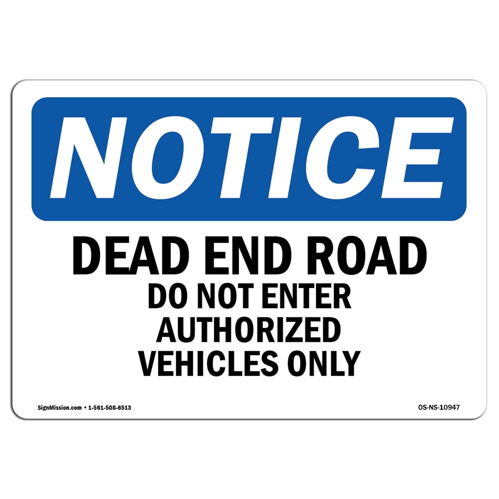 Osha Notice Signs Dead End Road Do Not Enter Authorized Vehicles Sign Extremely Durable Made