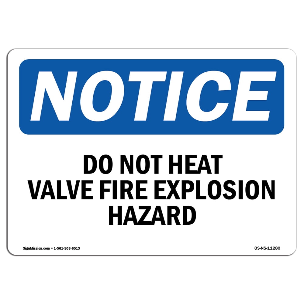 OSHA Notice Signs - Do Not Heat Valve Fire Explosion Hazard | Decal ...