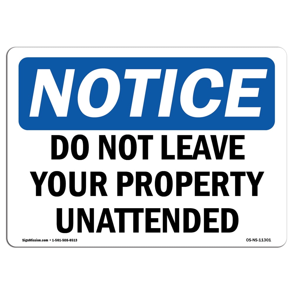 OSHA Notice Signs - Do Not Leave Your Property Unattended | Decal ...