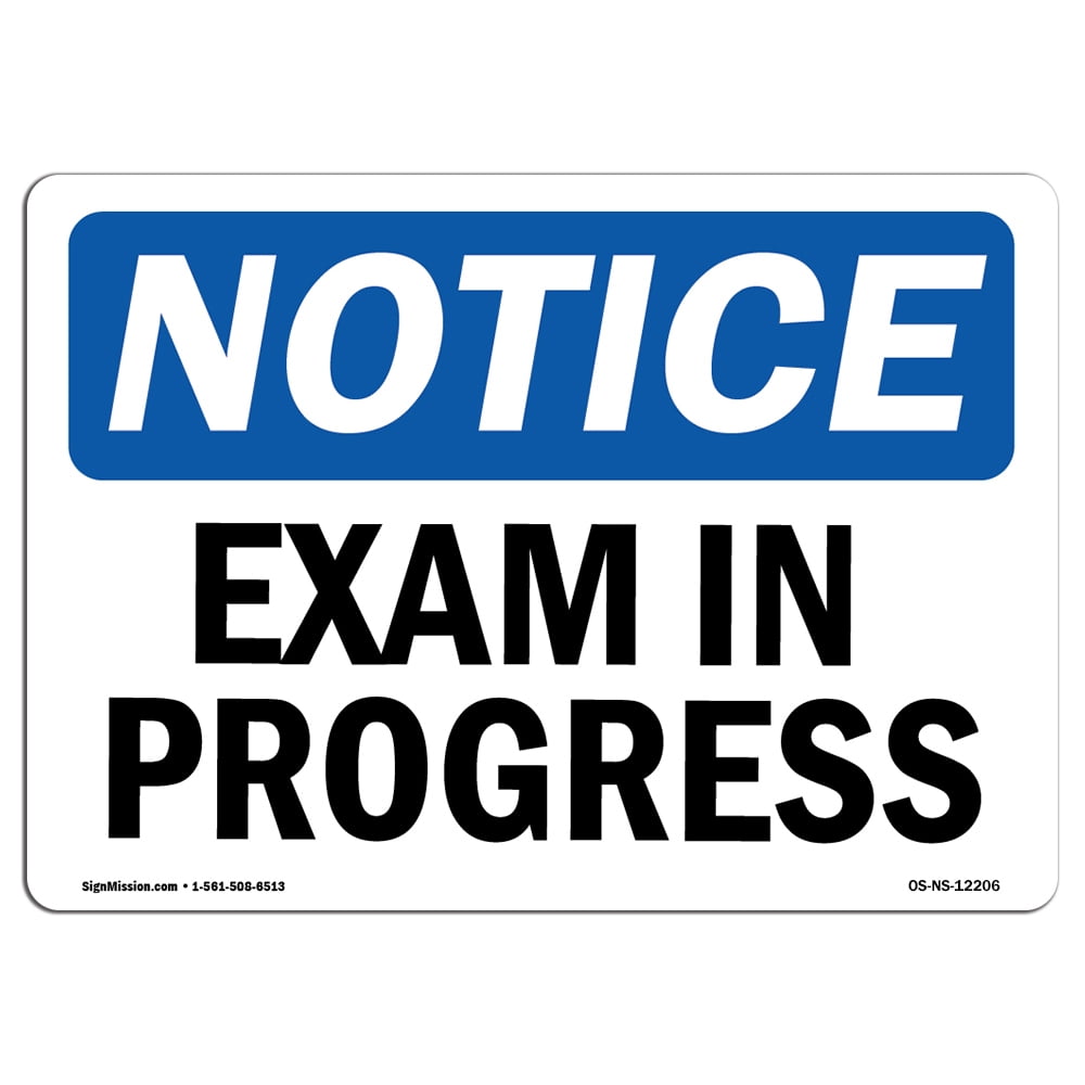 OSHA Notice Signs - Exam In Progress Sign | Extremely Durable Made in ...