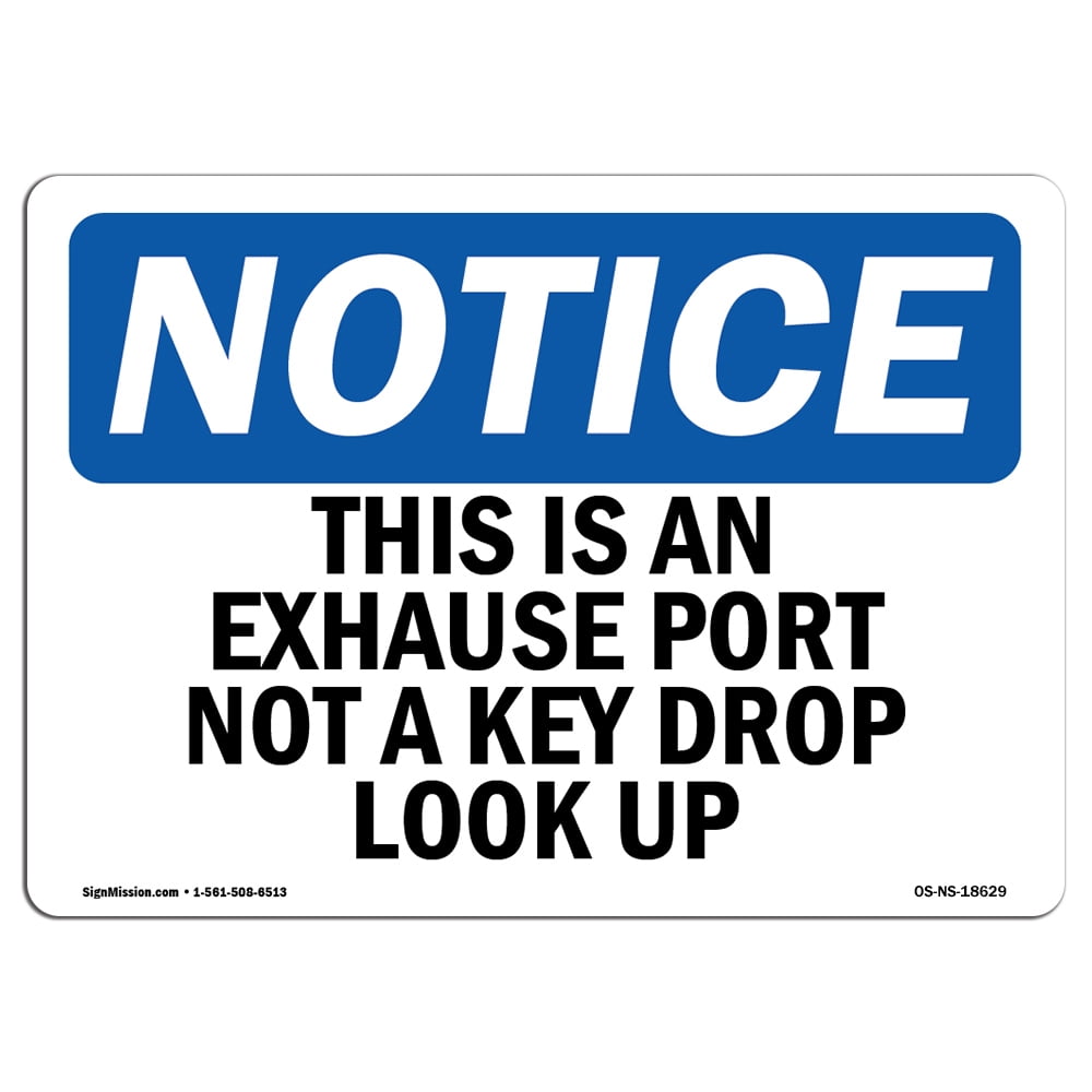 OSHA Notice Signs - This Is An Exhaust Port Not A Key Drop Look Up Sign ...