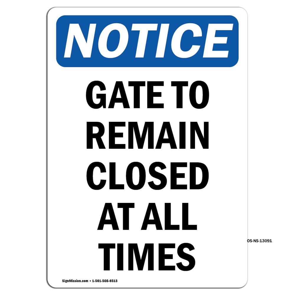 OSHA Notice Signs - Gate To Remain Closed At All Times | Decal ...