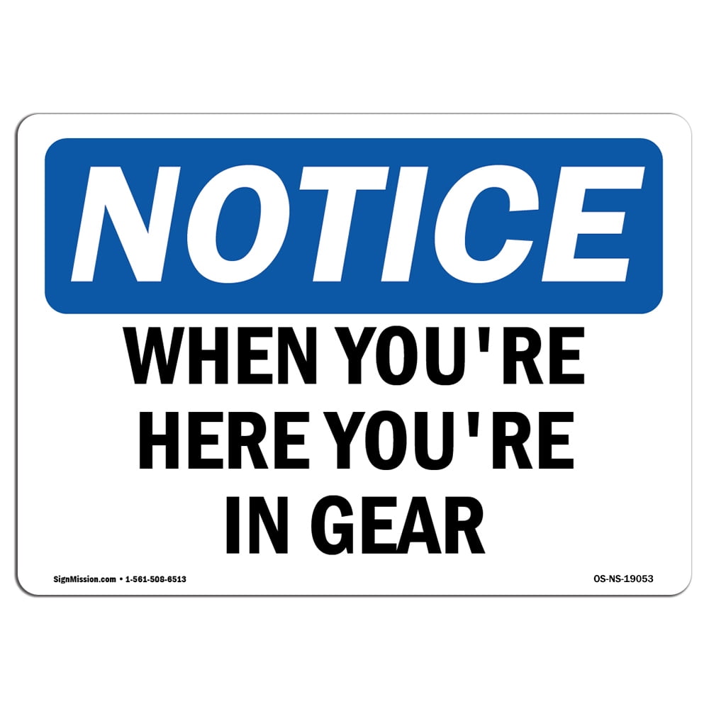 OSHA Notice Signs - When You're Here You're In Gear Sign | Extremely ...