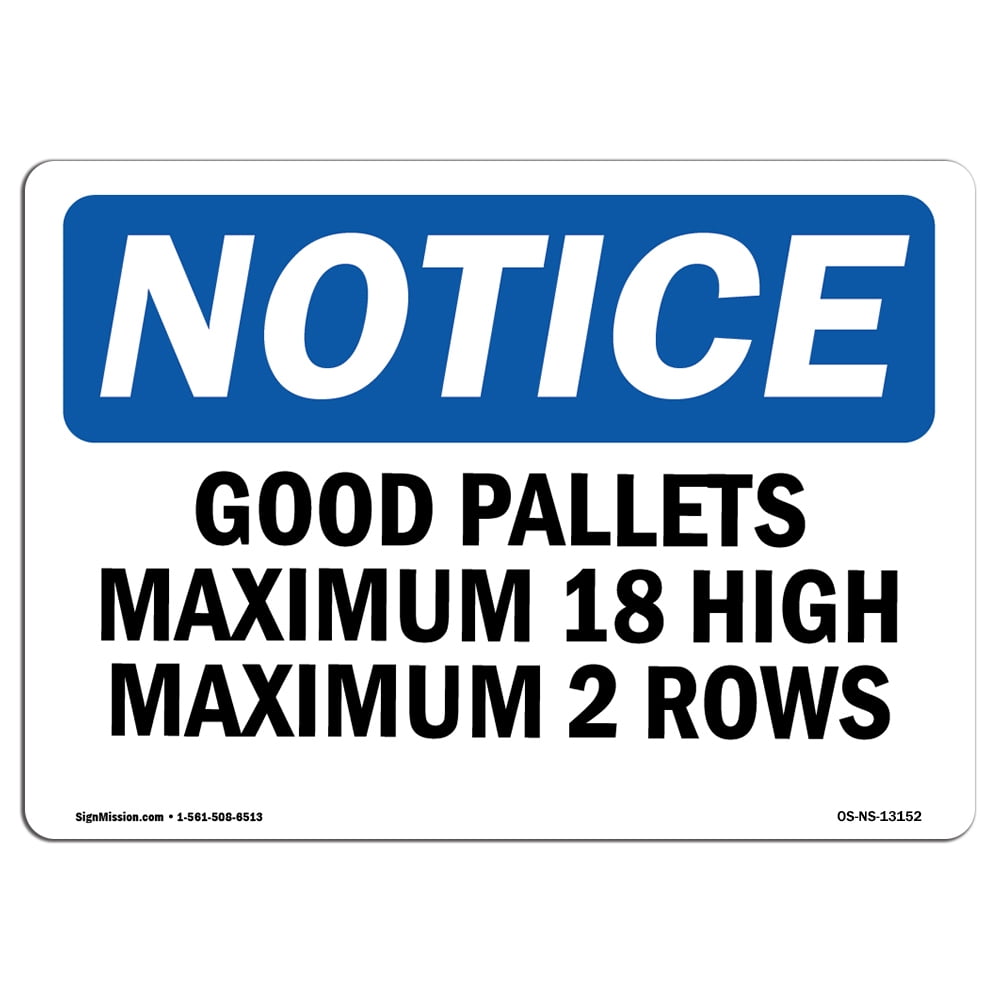 OSHA Notice Signs - Good Pallets Maximum 18 High Maximum 2 Rows Sign ...
