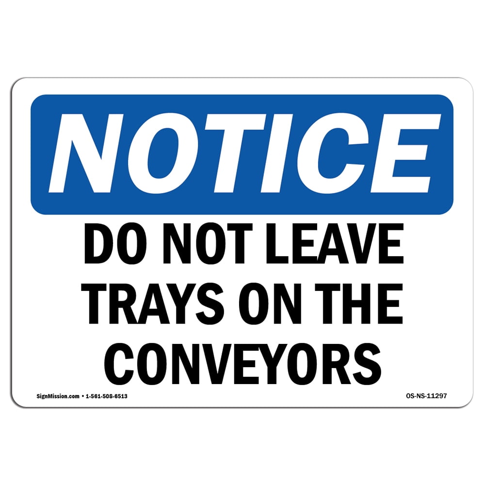 OSHA Notice Signs - Do Not Leave Trays On The Conveyors Sign ...
