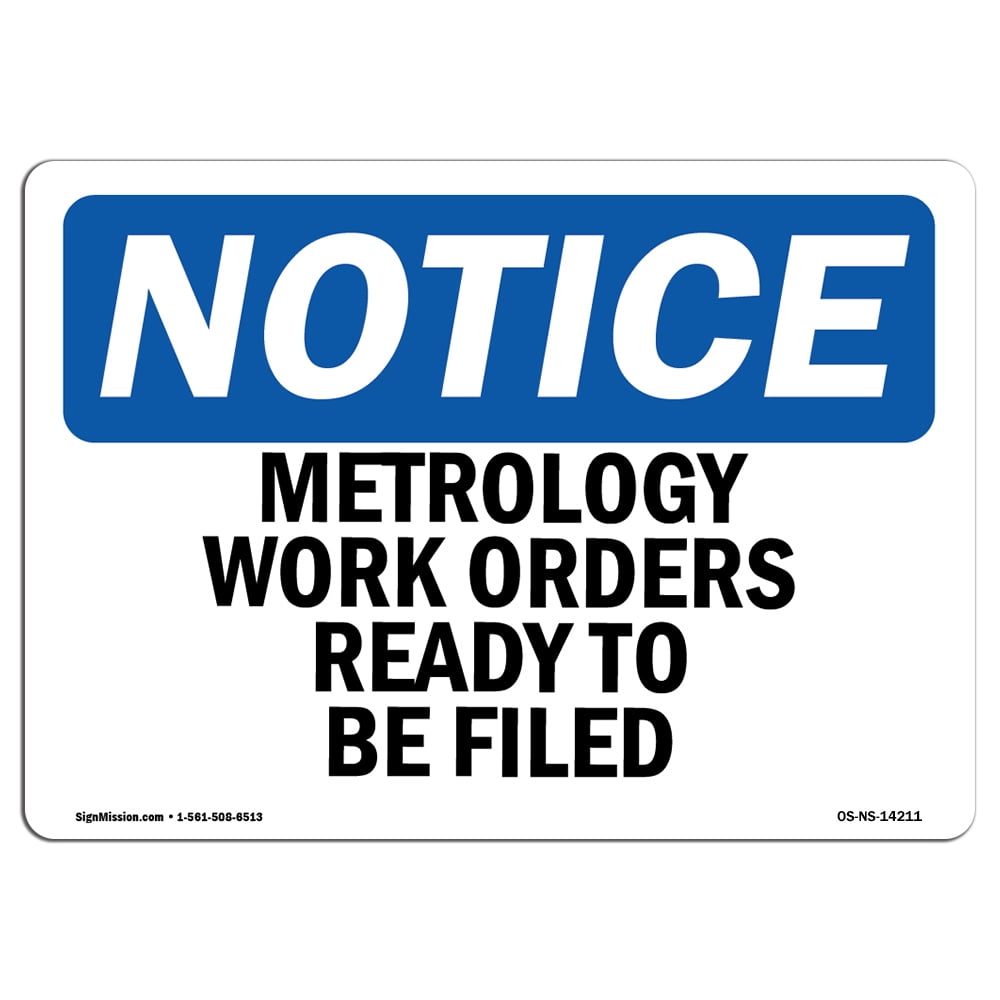OSHA Notice Signs - Metrology Work Orders Ready To Be Filed Sign ...