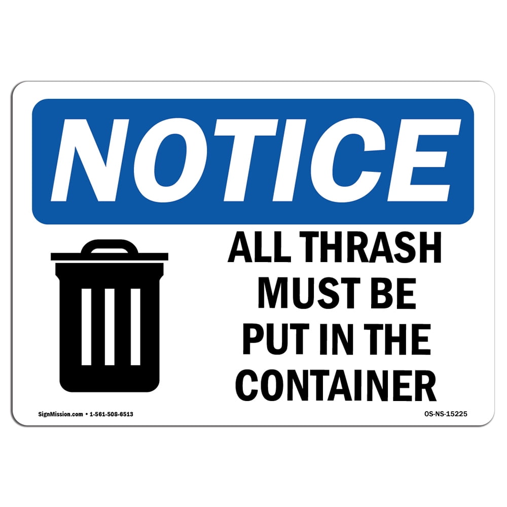 OSHA Notice Signs - NOTICE All Trash Must Be Put In The Container ...