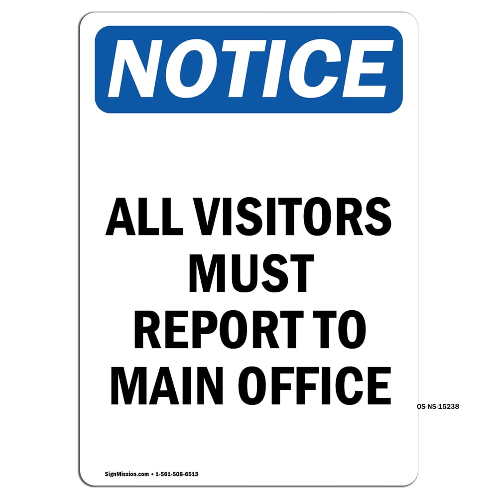 OSHA Notice Signs - NOTICE All Visitors Must Report To Main Office ...