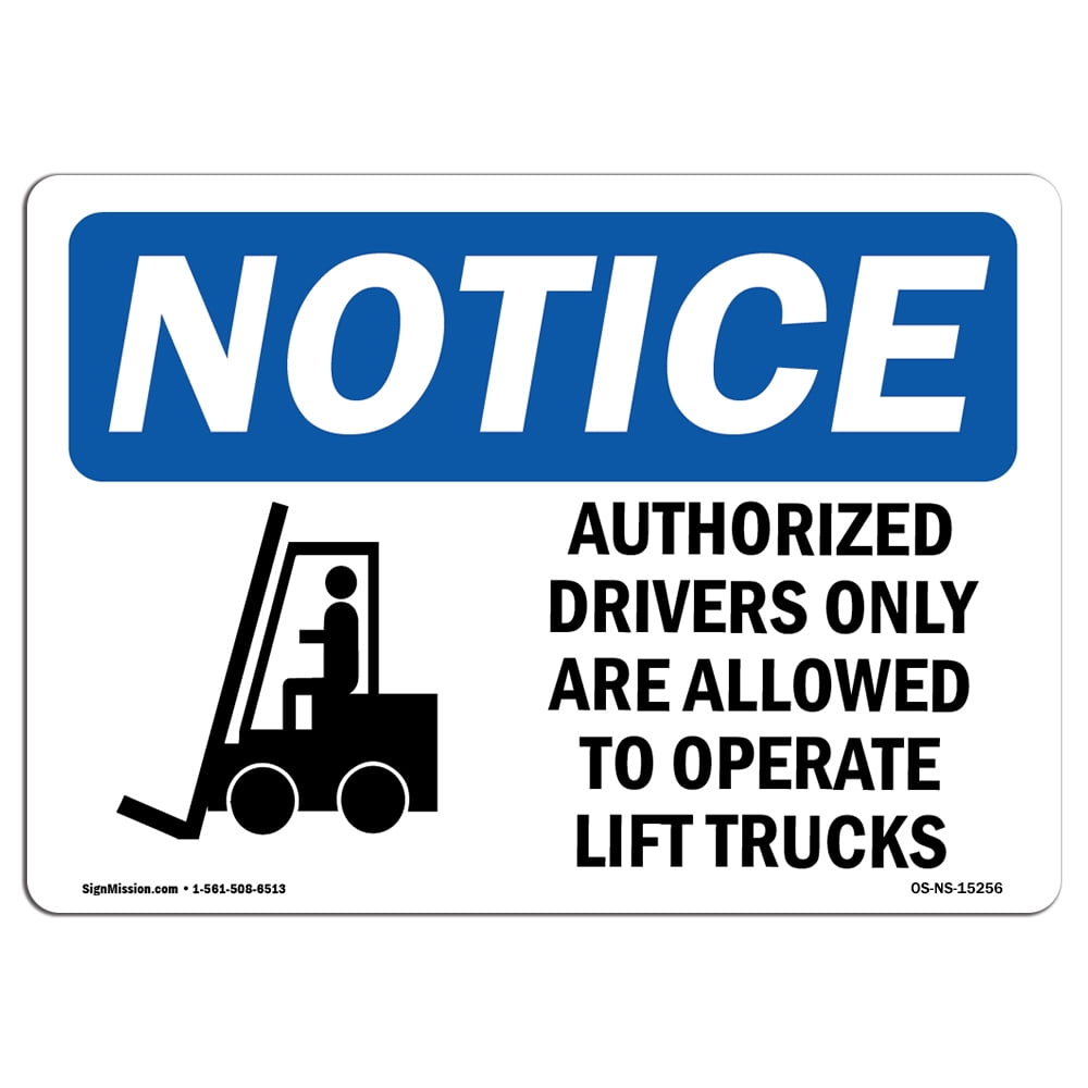 OSHA Notice Signs - NOTICE Authorized Drivers Only Operate Lift Trucks ...
