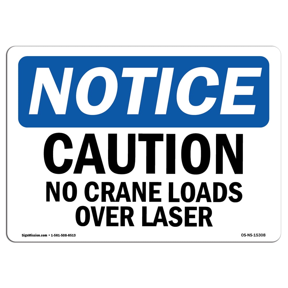 OSHA Notice Signs - NOTICE Caution No Crane Loads Over Laser Sign ...