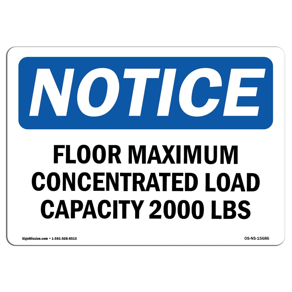 OSHA Notice Signs - NOTICE Floor Maximum Concentrated Load Capacity ...