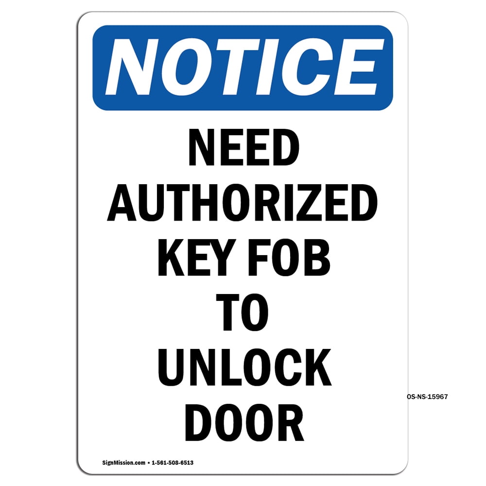 OSHA Notice Signs - NOTICE Need Authorized Key Fob To Unlock Door ...