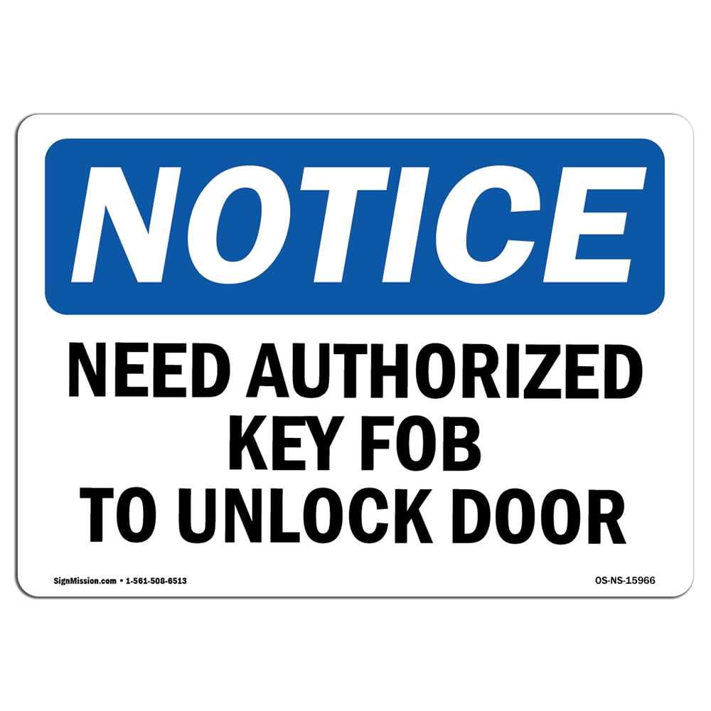 OSHA Notice Signs - NOTICE Need Authorized Key Fob To Unlock Door Sign ...
