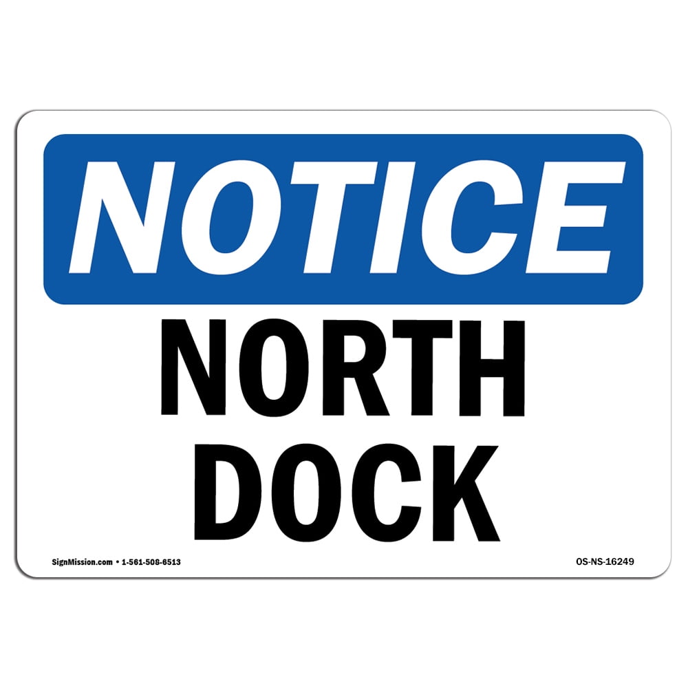OSHA Notice Signs - NOTICE North Dock Sign | Extremely Durable Made in ...