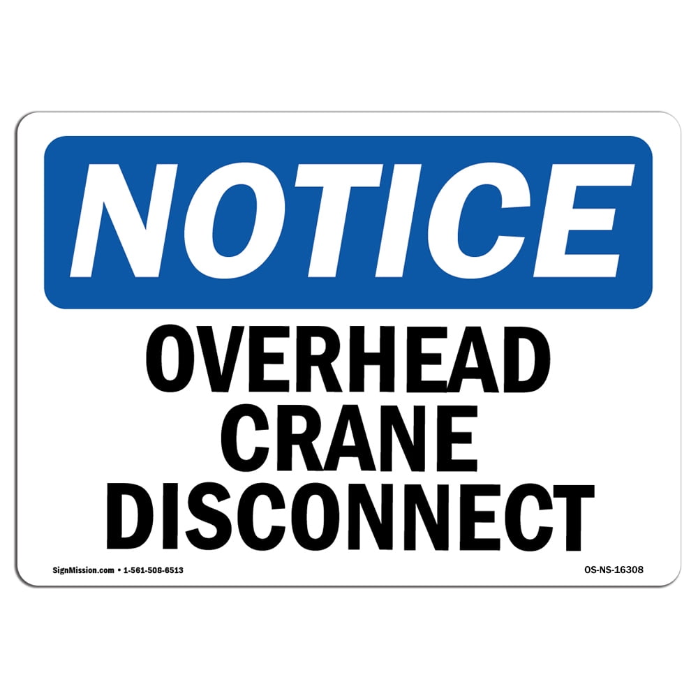 OSHA Notice Signs - NOTICE Overhead Crane Disconnect | Decal | Protect ...