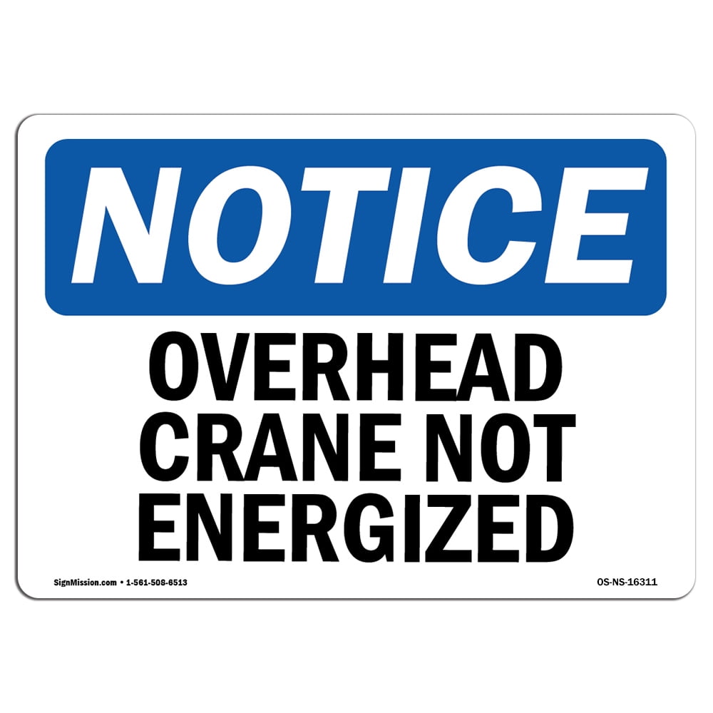 OSHA Notice Signs - NOTICE Overhead Crane Not Energized Sign ...