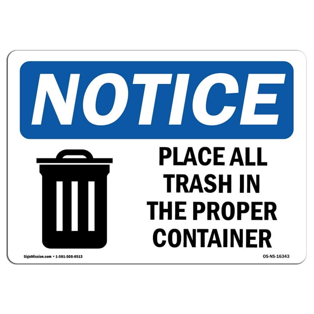 OSHA Notice Signs - NOTICE Place All Trash In The Proper Container ...
