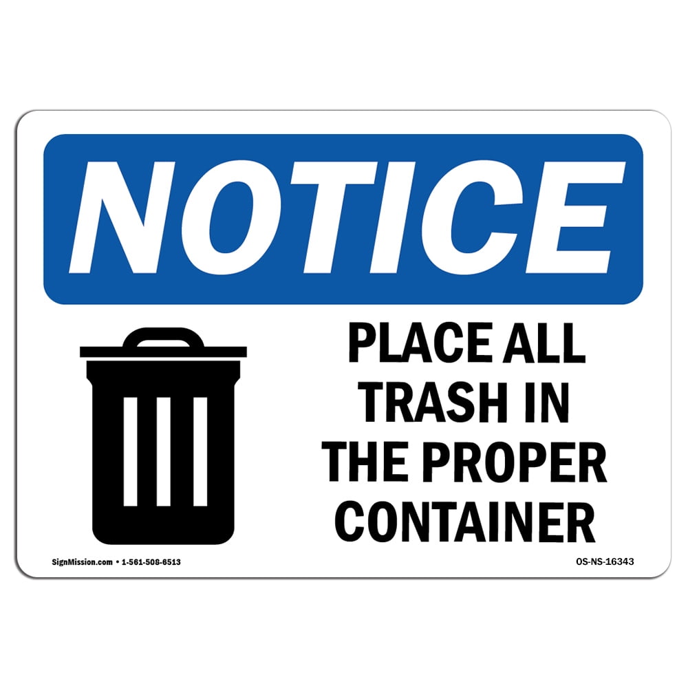 OSHA Notice Signs - NOTICE Place All Trash In The Proper Container Sign ...