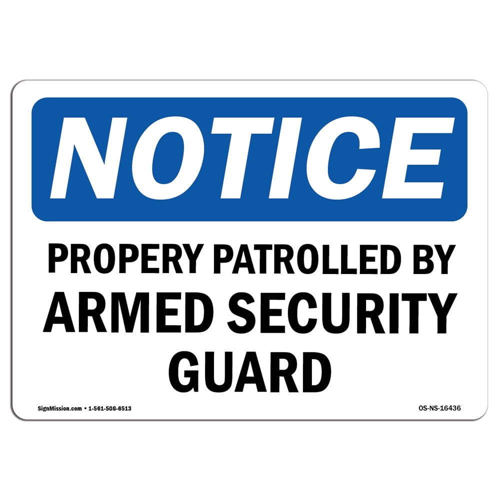 OSHA Notice Signs - NOTICE Property Patrolled By Armed Security Guard ...