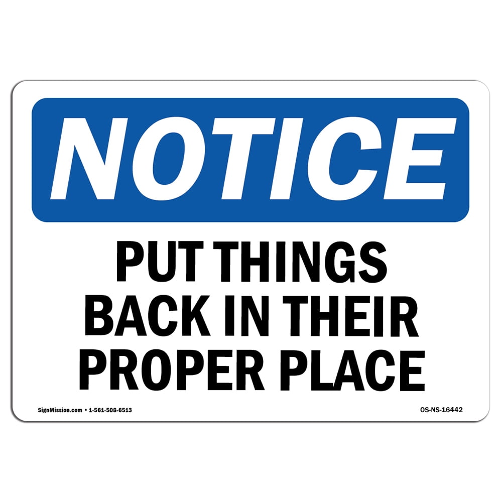 OSHA Notice Signs - NOTICE Put Things Back In Their Proper Place Sign ...