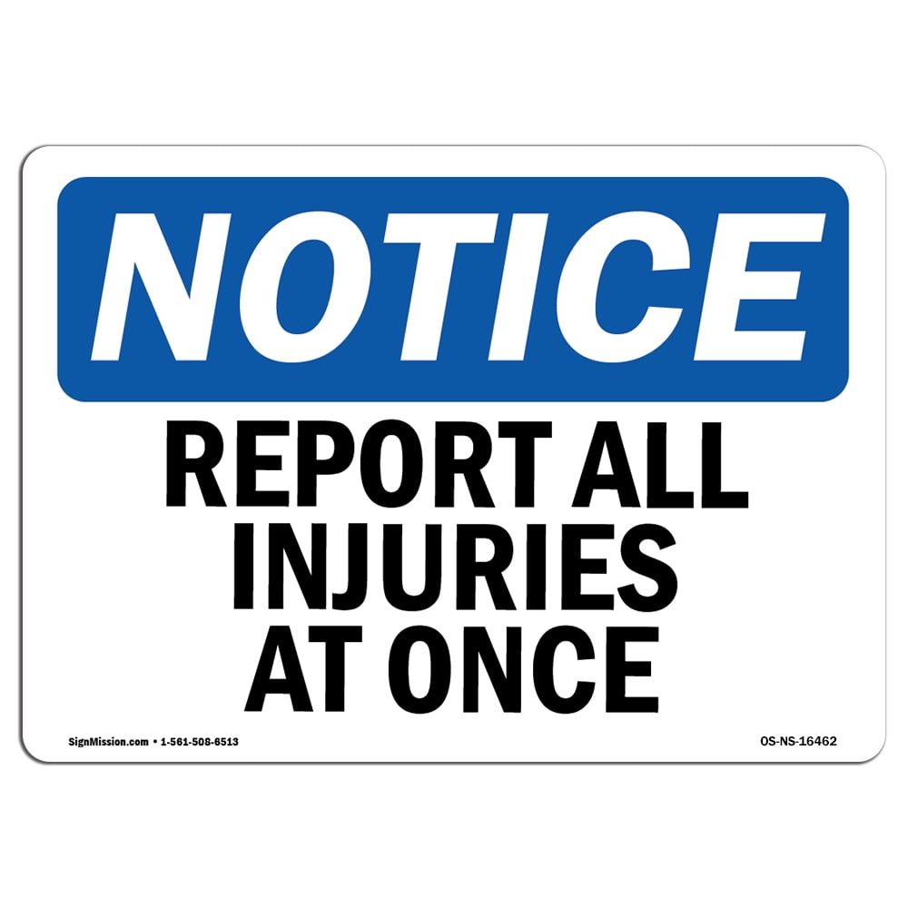 OSHA Notice Signs - NOTICE Report All Injuries At Once Sign | Extremely ...