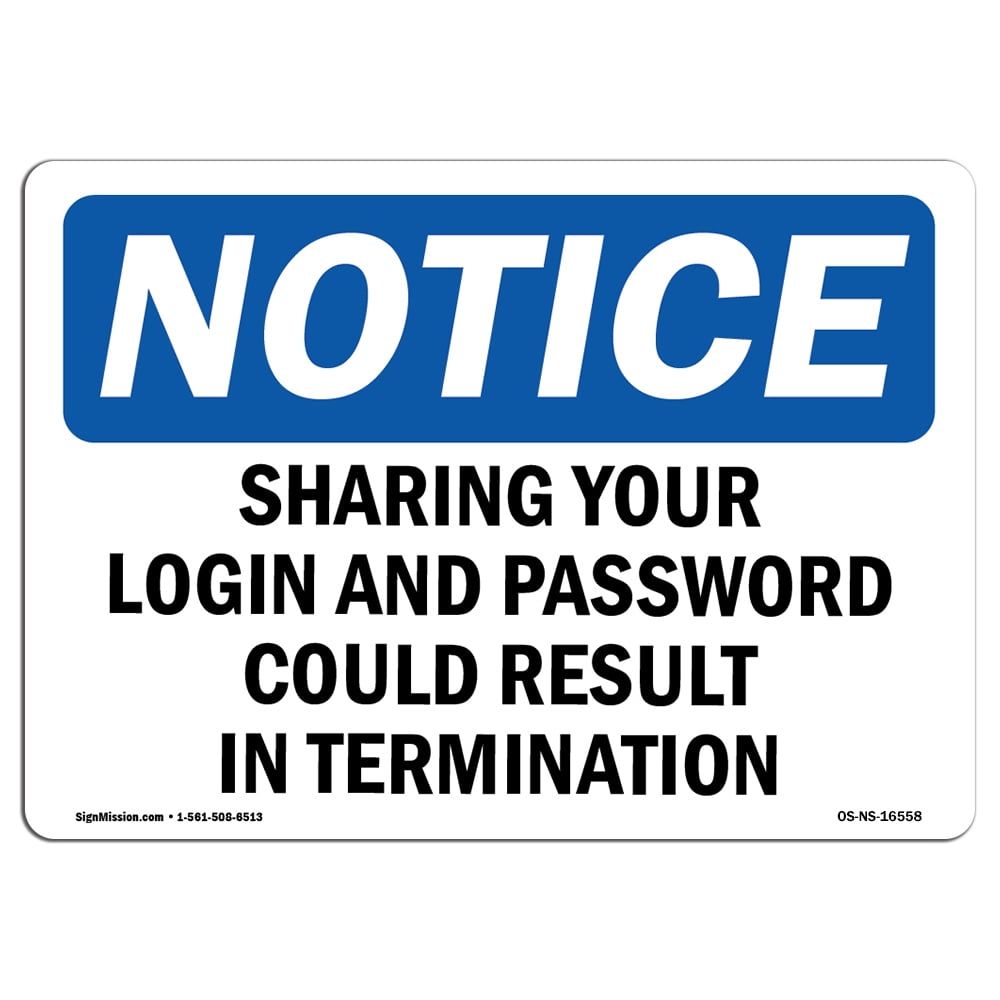 OSHA Notice Signs - NOTICE Sharing Your Login And Password Termination ...