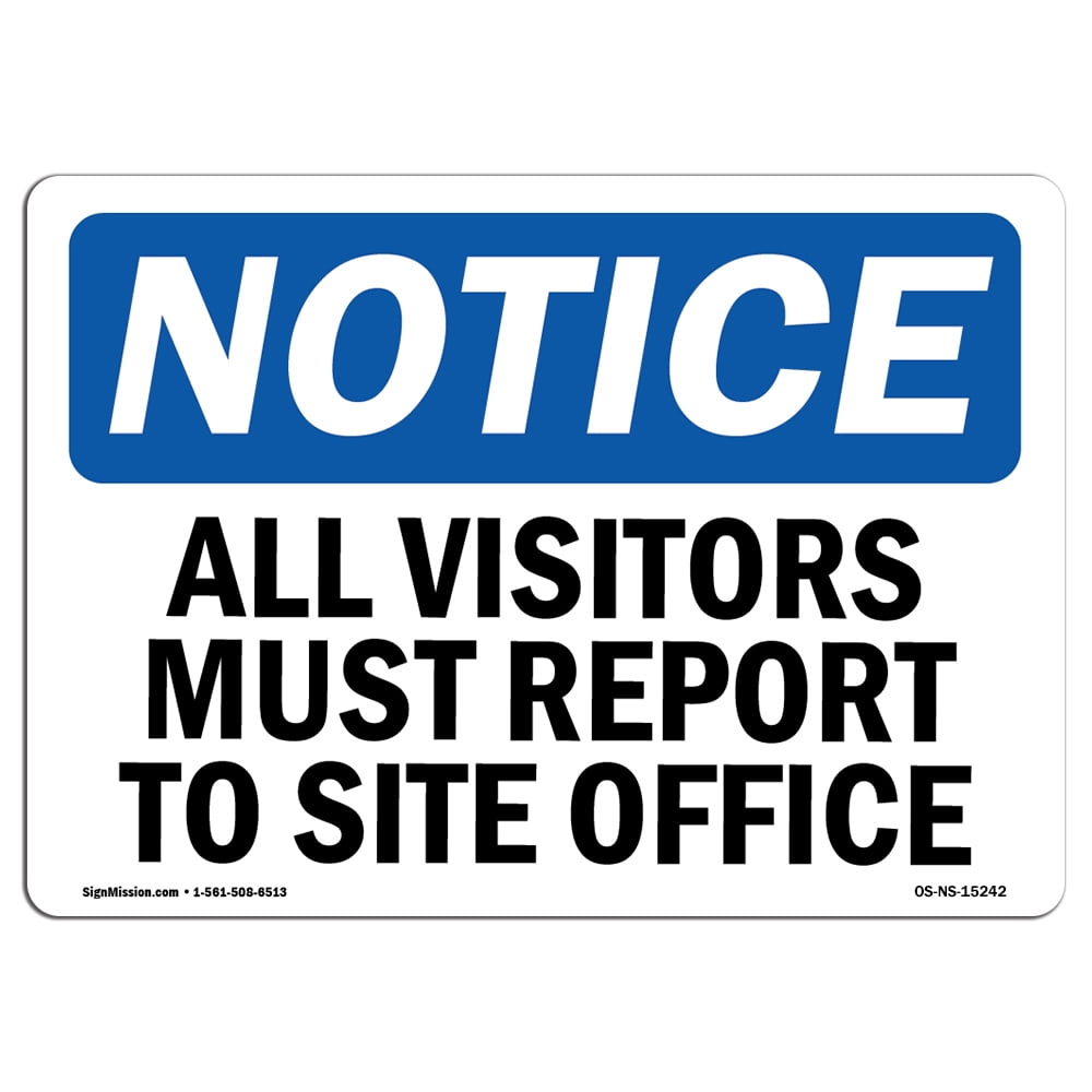 OSHA Notice Signs - NOTICE All Visitors Must Report To Site Office Sign ...