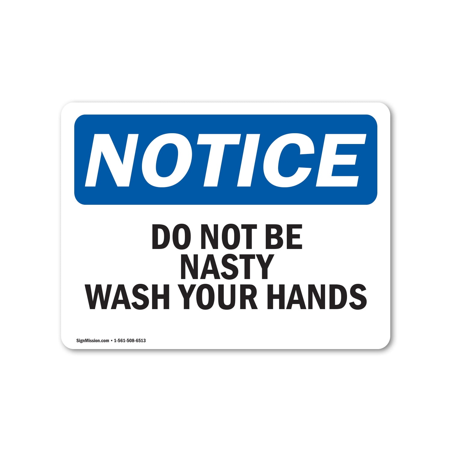 OSHA Notice Signs - Do Not Be Nasty Wash Your Hands Sign | Extremely ...