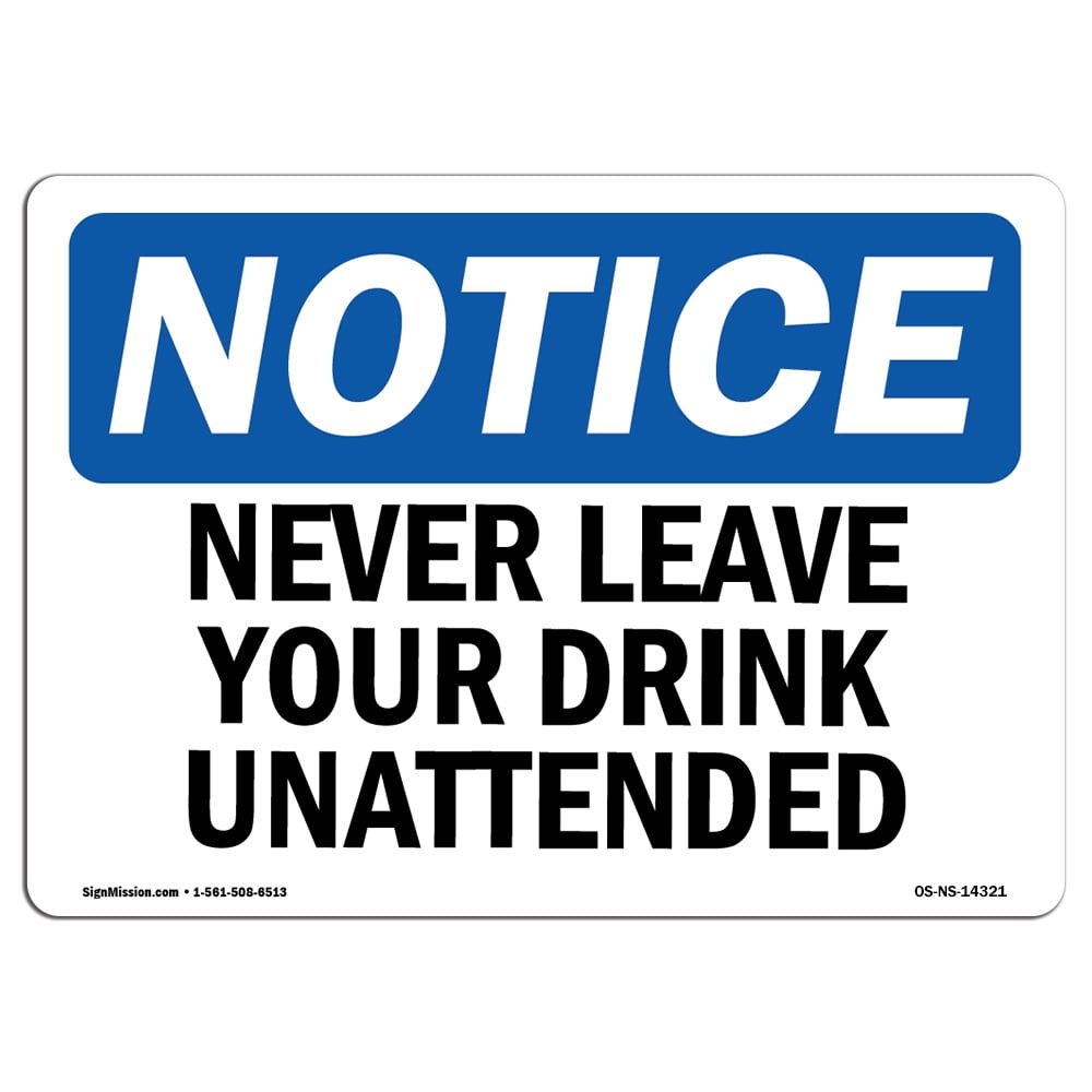 OSHA Notice Signs - Never Leave Your Drink Unattended Sign | Extremely ...