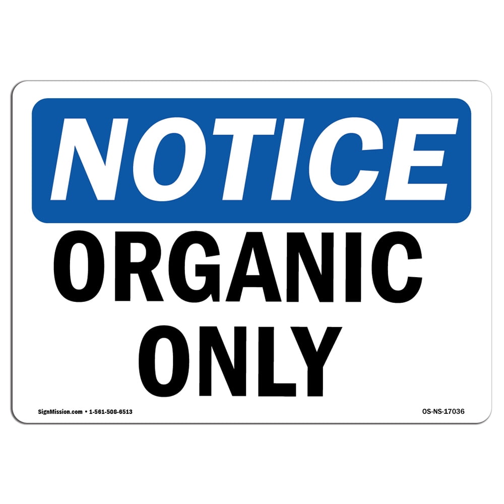 OSHA Notice Signs - Organic Only Sign | Extremely Durable Made in the ...