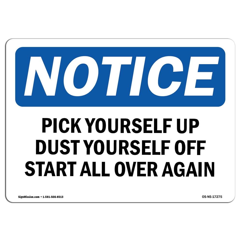 OSHA Notice Signs - Pick Yourself Up Dust Yourself Off Start Sign ...
